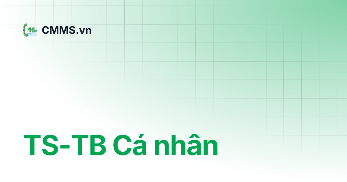 TS-TB Cá nhân | CMMS.vn
